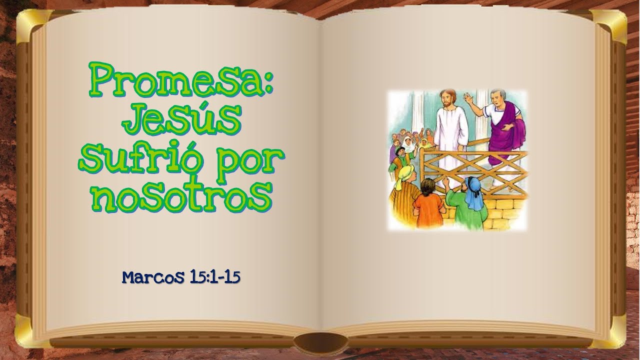 "Promesa: Jesús sufrió por nosotros" Marcos 15:1-15. Una Promesa de ...