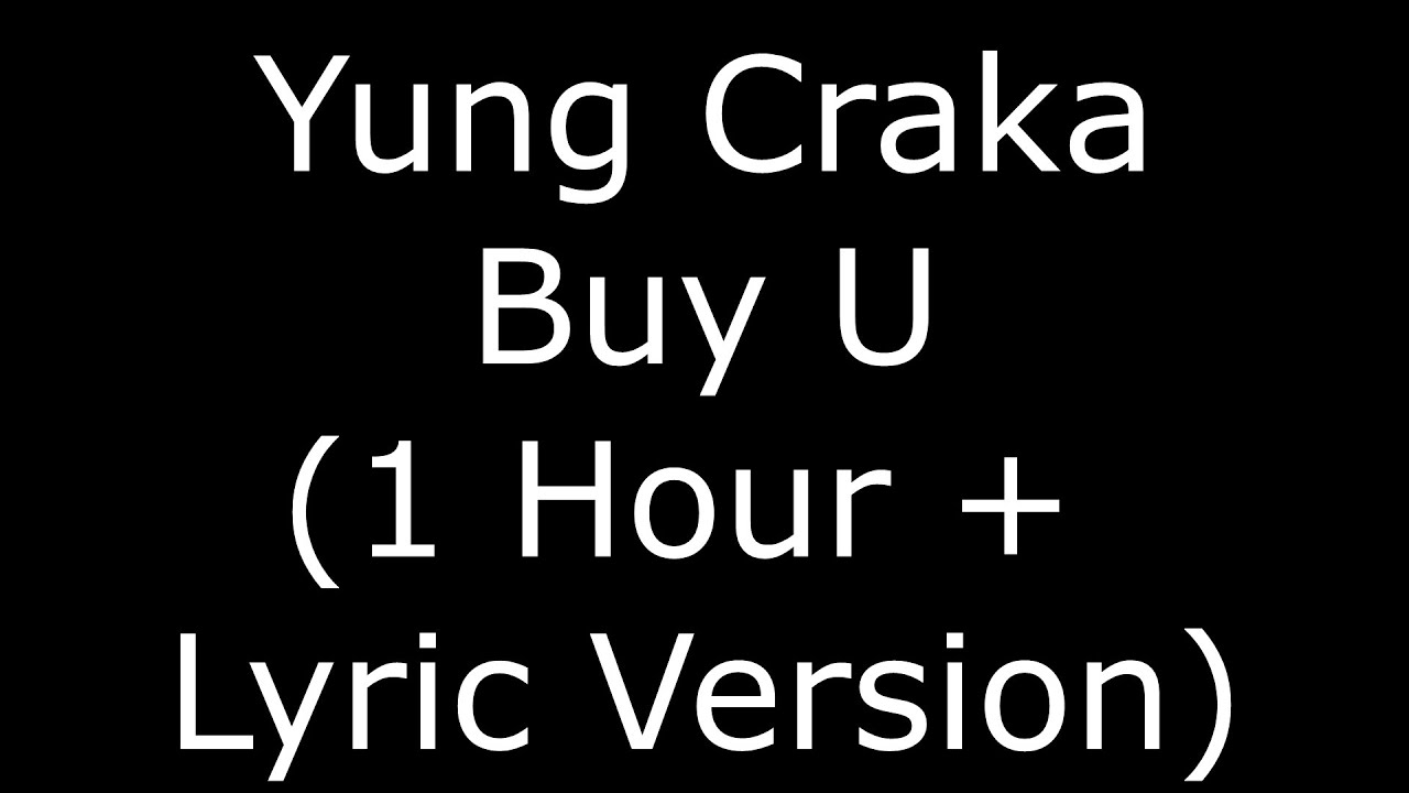Yung Craka Buy U (1 Hour + Lyric Version) - YouTube