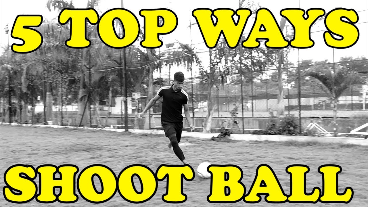 5 Way to shoot a ball and score More Goals - YouTube