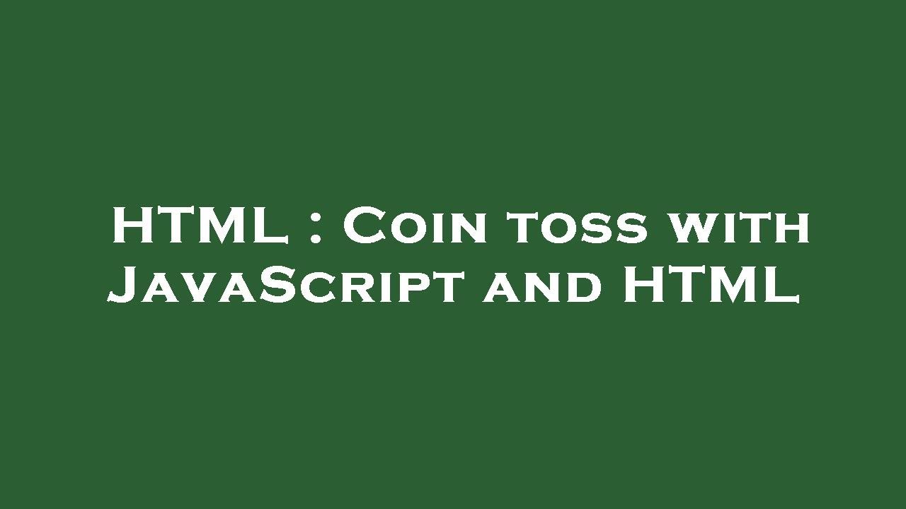 Html Coin Toss With Javascript And Html Youtube 7185