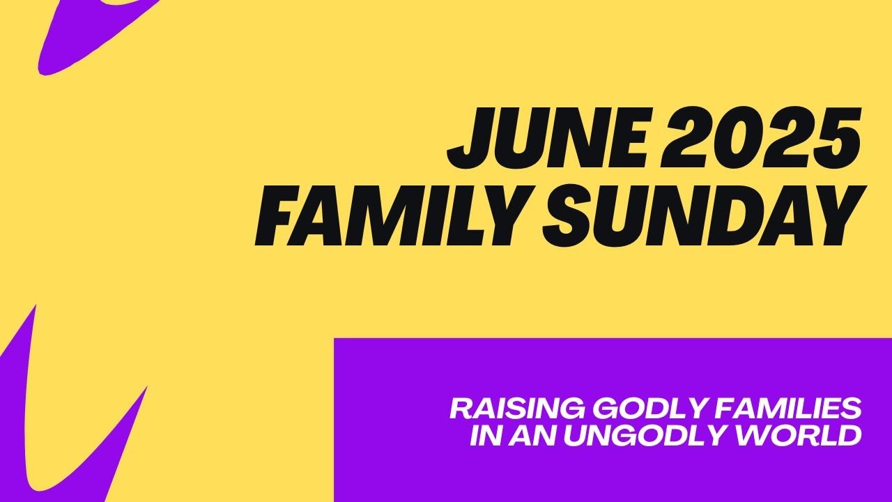 JUNE 2025 FAMILY SUNDAY - 8TH JUNE 2025 - YouTube