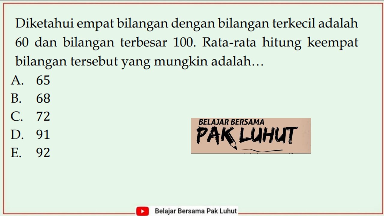 Diketahui empat bilangan dengan bilangan terkecil adalah 60 dan ...