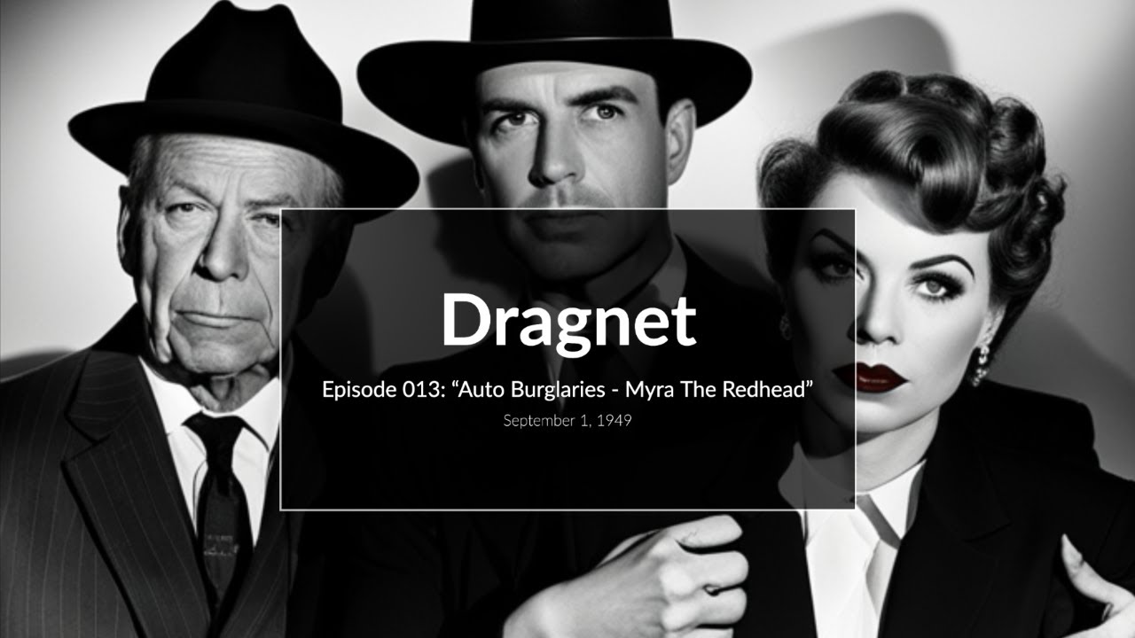 Dragnet - Episode 013: "Auto Burglaries - Myra The Redhead" - August 25 ...