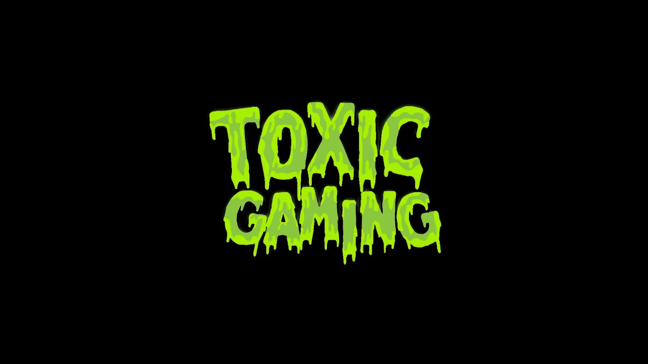 Toxic Gaming Trailer - YouTube