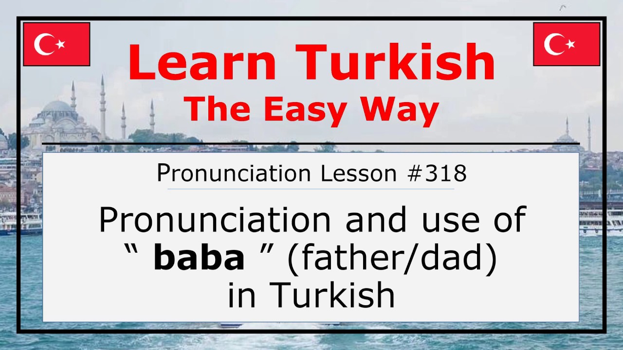 Pronunciation of Baba (Father/Dad) in Turkish (Lesson #318) - YouTube