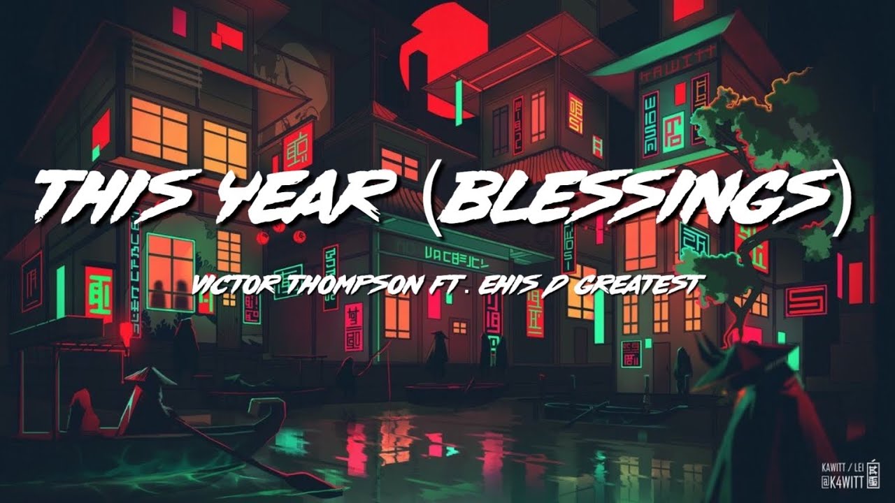 Victor Thompson - This Year (blessing) lyrics | 36CANDY - YouTube