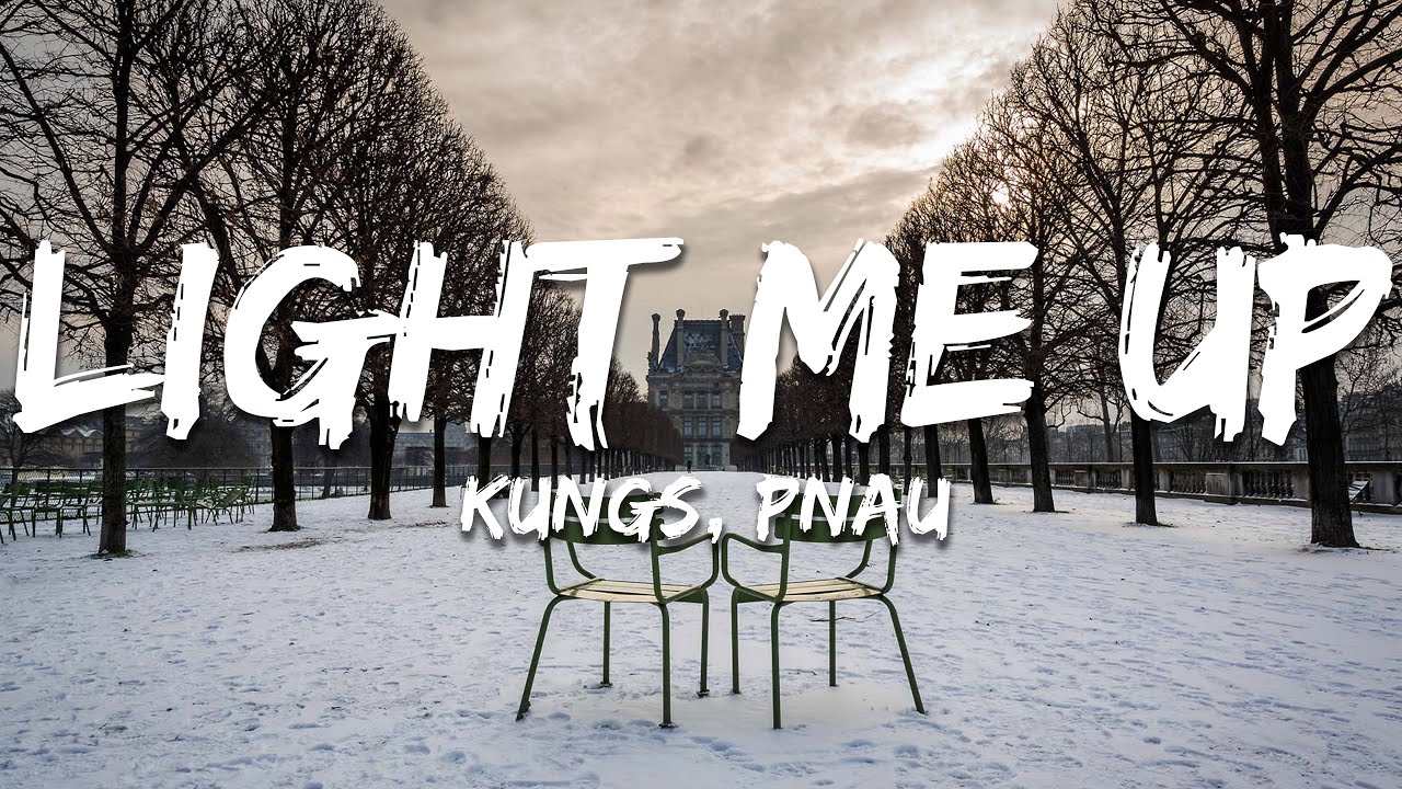 Kungs, PNAU - Light Me Up (Paroles/Lyrics) - YouTube