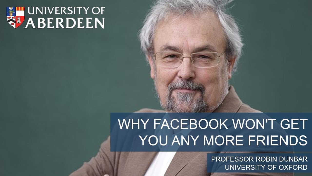 "Why Facebook won't get you any more friends" Professor Robin Dunbar ...