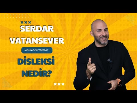 SERDAR VATANSEVER | DİSLEKSİ NEDİR?