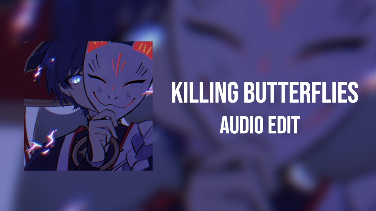 𝑲𝒊𝒍𝒍𝒊𝒏𝒈 𝑩𝒖𝒕𝒕𝒆𝒓𝒇𝒍𝒊𝒆𝒔 (𝒂𝒖𝒅𝒊𝒐 𝒆𝒅𝒊𝒕) - YouTube