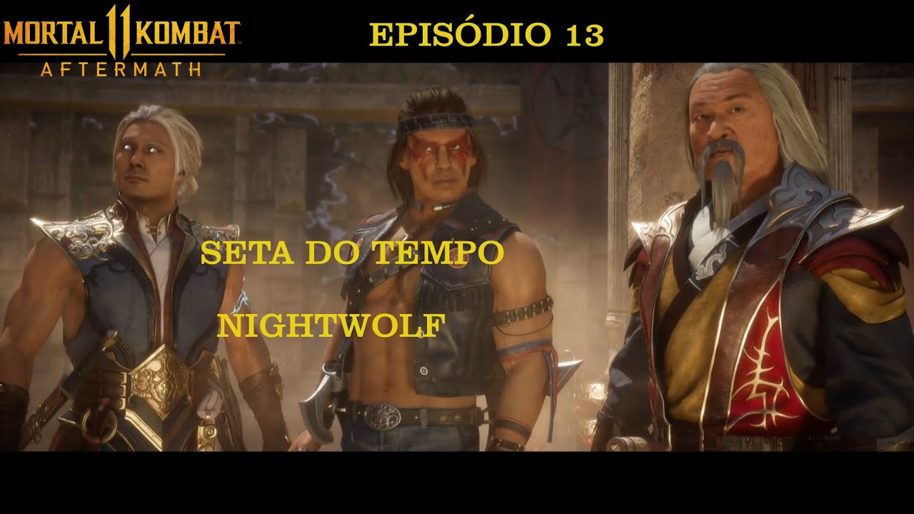 MK11 MODO HISTÓRIA CAP 13 SETA DO TEMPO NIGHTWOLF - YouTube