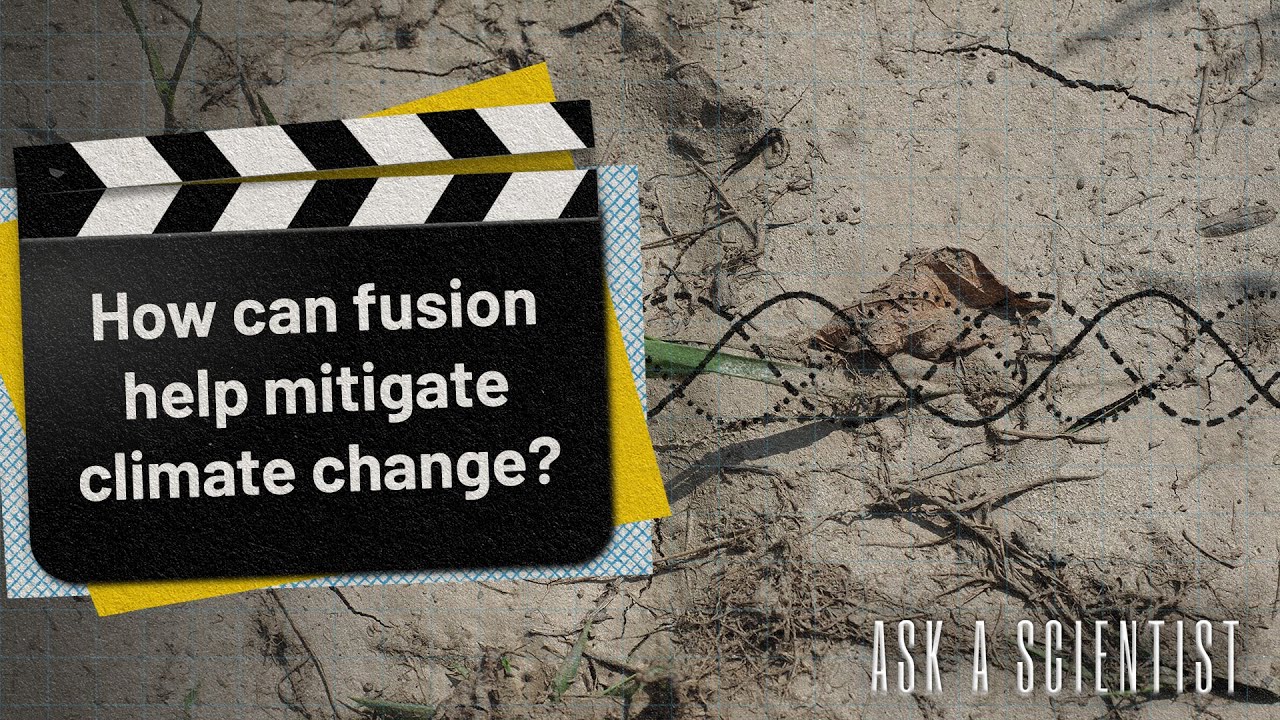 ASK A SCIENTIST...How can fusion help mitigate climate change? - YouTube