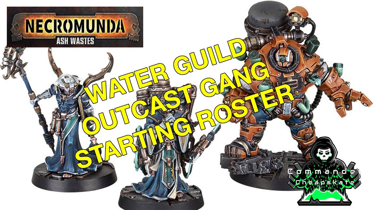 WATER GUILD OUTCAST GANG STARTING ROSTERS FOR NECROMUNDA: ASH WASTES ...