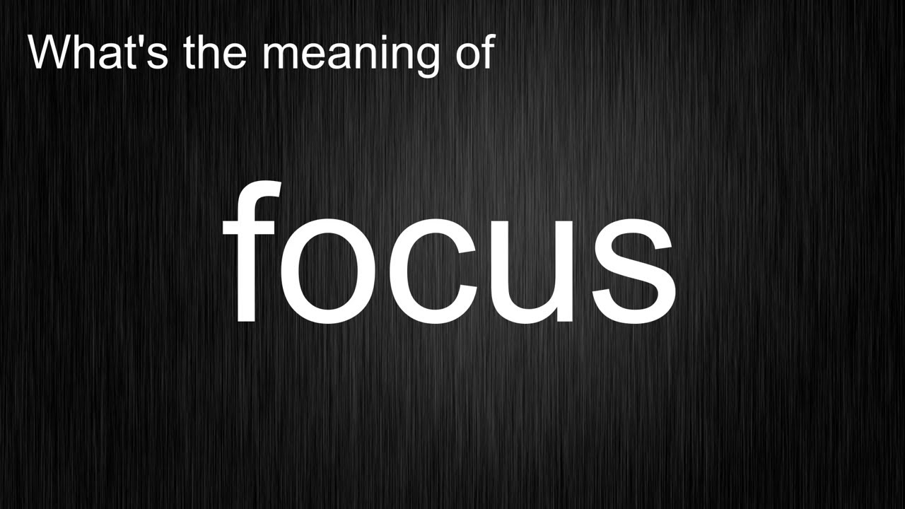 What's the meaning of "focus", How to pronounce focus? - YouTube