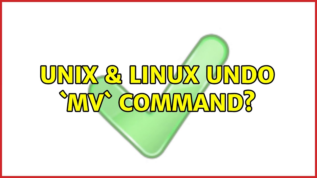 Unix Linux Undo mv Command 2 Solutions YouTube Unix Linux Undo mv Command 2 Solutions YouTube
