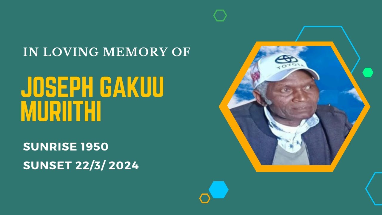 IN LOVING MEMORY OF JOSEPH GAKUU MURIITHI. SUNRISE - 1950. --- SUNSET ...