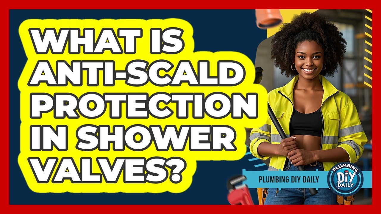 What Is Anti-scald Protection In Shower Valves? - Plumbing DIY Daily ...