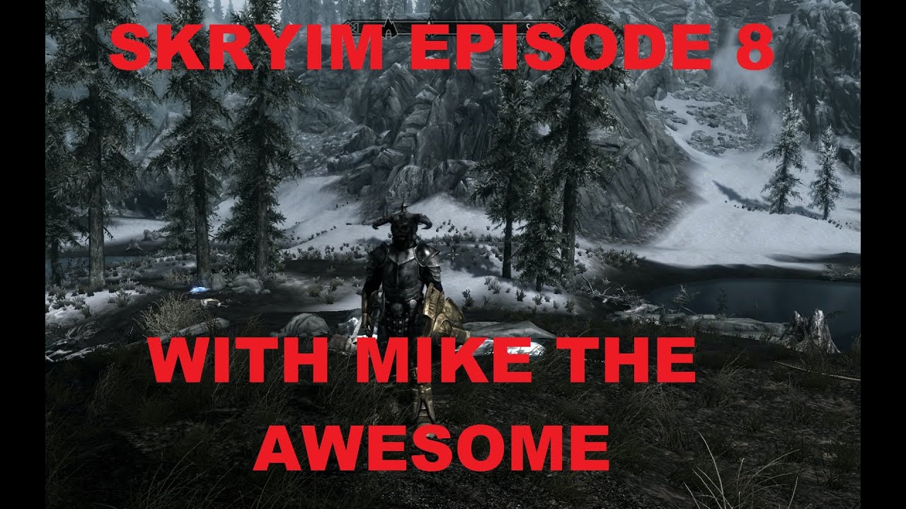 Let's Play Skyrim Part 8- Mike the Awesome - YouTube