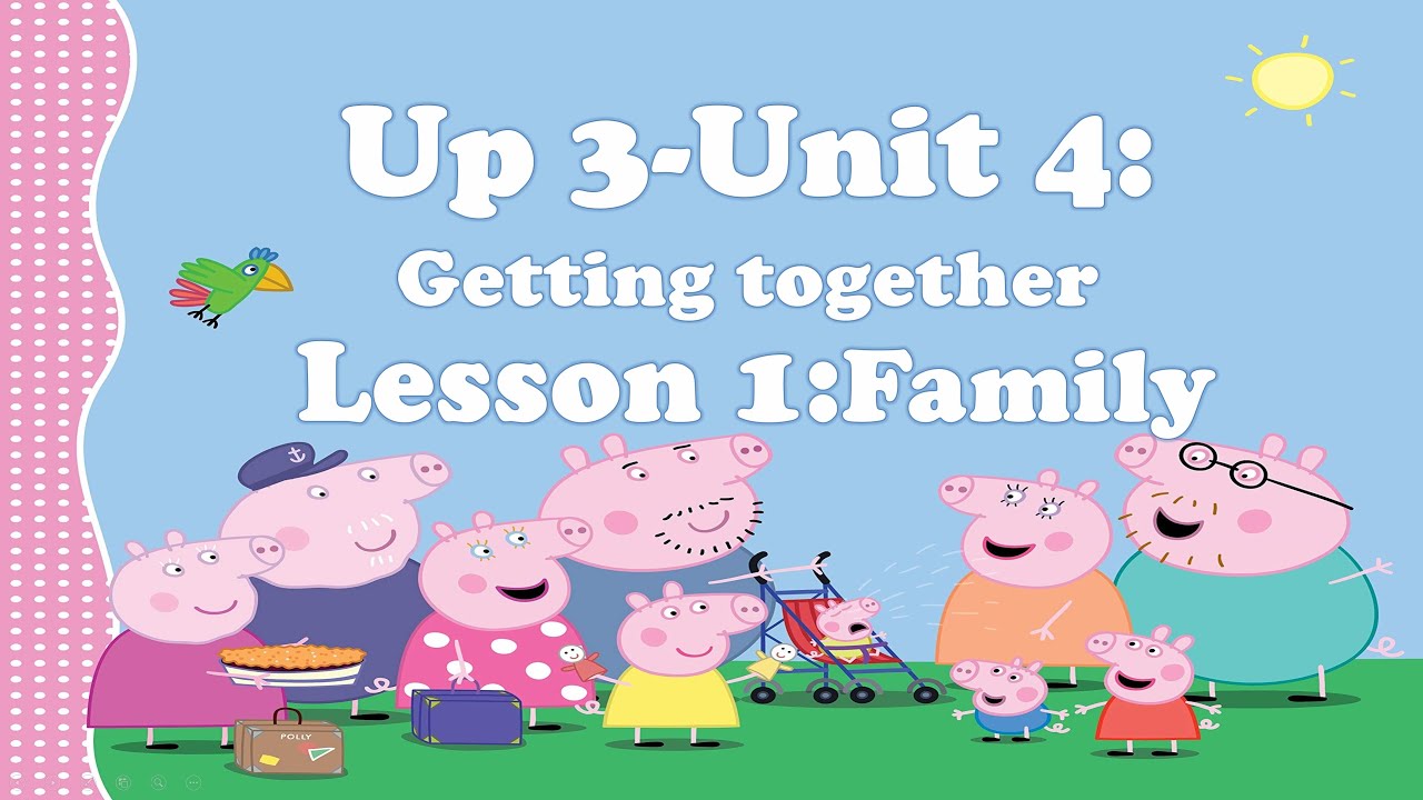 Up 3 Unit 4 Getting together lesson 1 Family - YouTube