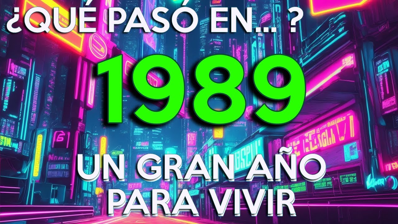 ¿Que paso en 1989? Un gran año para vivir - YouTube