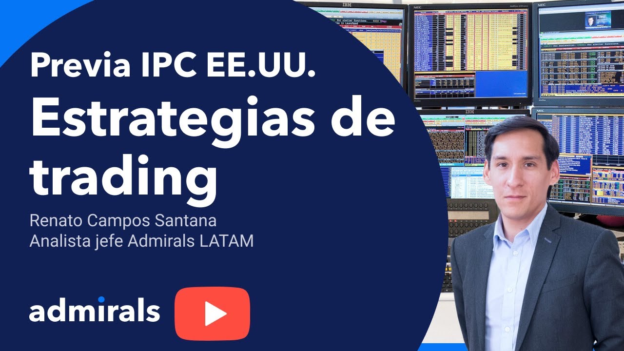 ESTRATEGIAS DE TRADING PREVIO REPORTE IPC EEUU - Admirals LATAM - YouTube