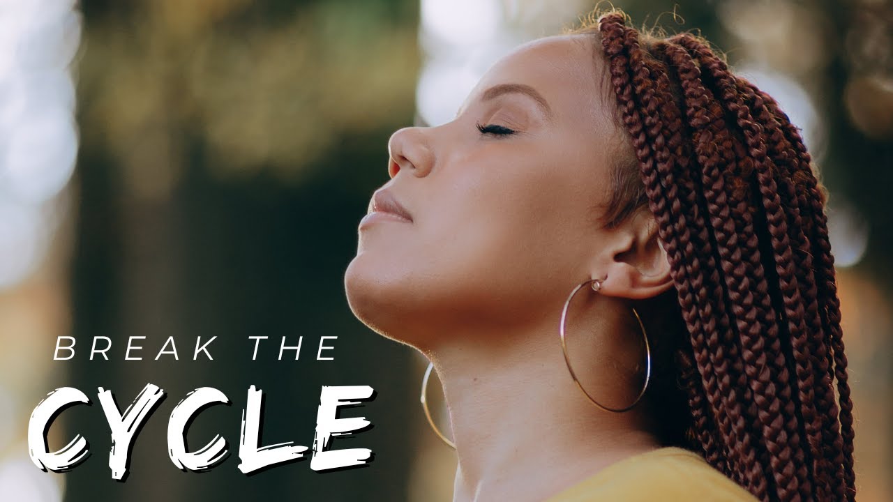 BREAK THE CYCLE: Transform Your Life for Good - YouTube