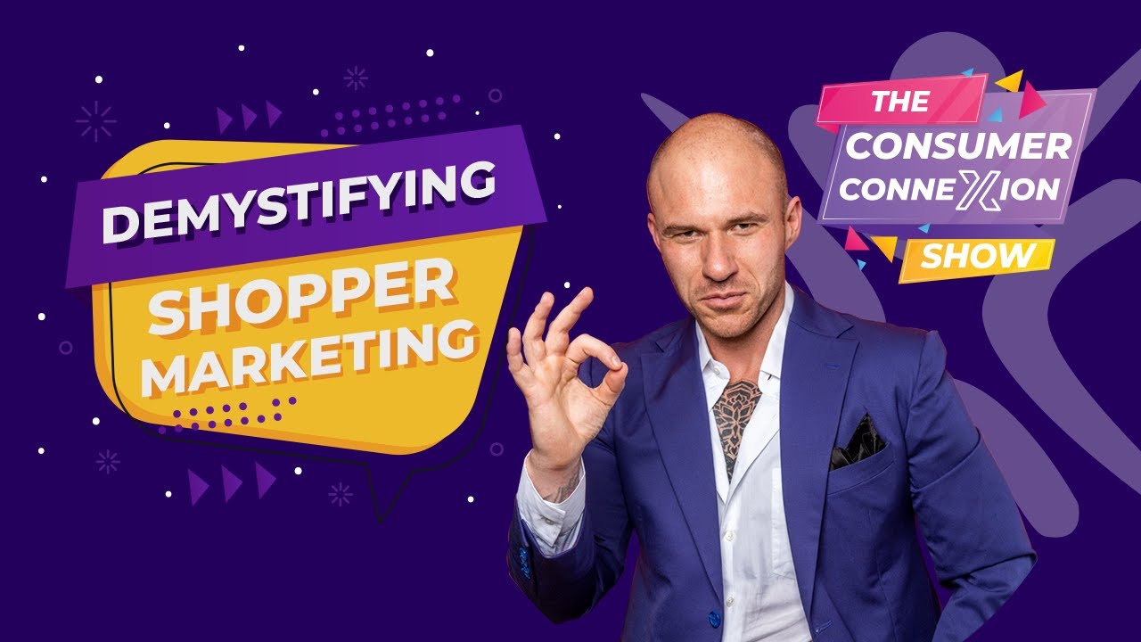 The Consumer Connection Show | Demystifying Shopper Marketing - YouTube