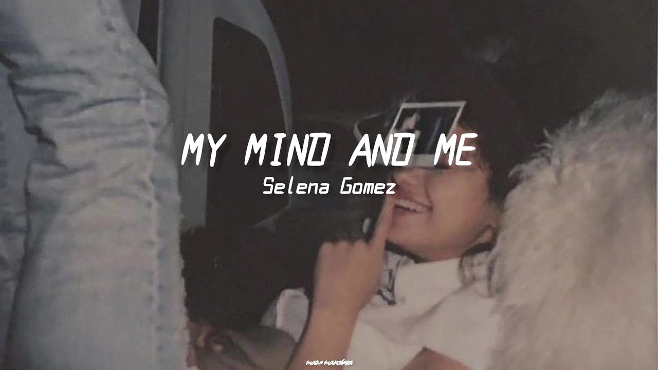 Selena Gomez - My Mind and Me (lyrics) - YouTube