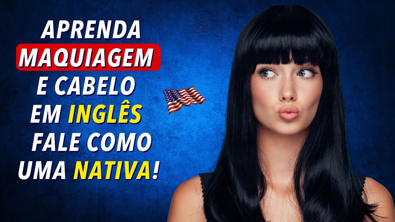 Vocabulário de Maquiagem em Inglês - Maquiagem e cabelo em Inglês ...