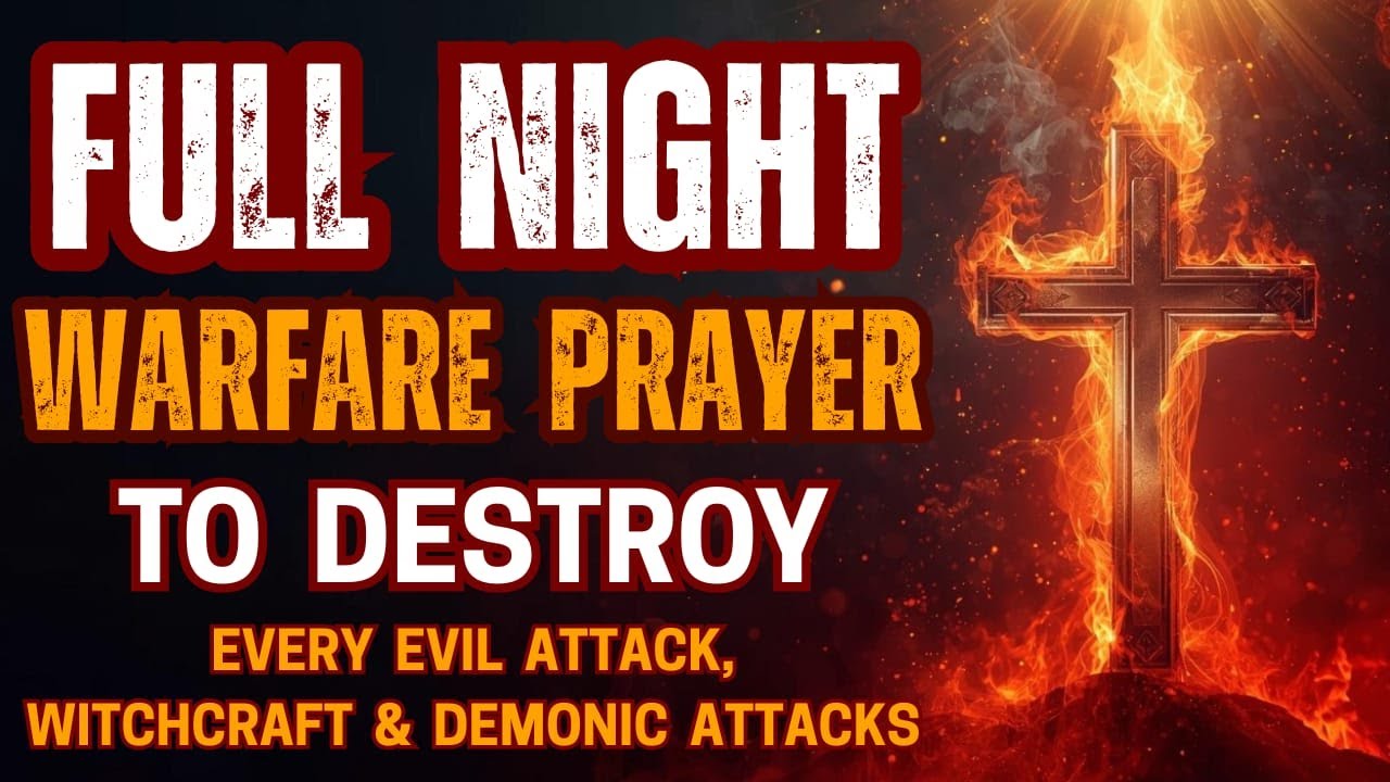 Full Night Warfare Prayer to Destroy Every Evil Attack, Witchcraft ...