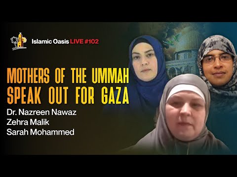 Mothers Of The Ummah Speak Out For Gaza | ISLAMIC OASIS LIVE #102