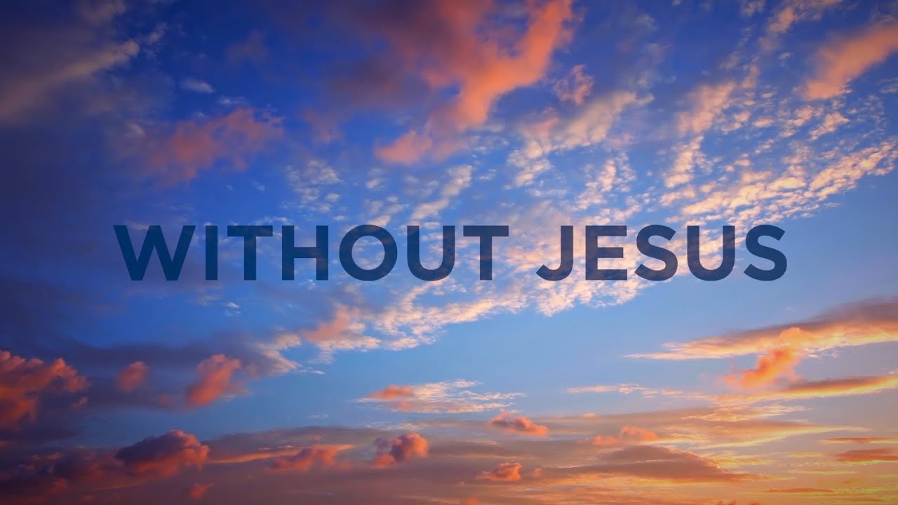 Without Jesus Lyric Video | Brian Free & Assurance - YouTube