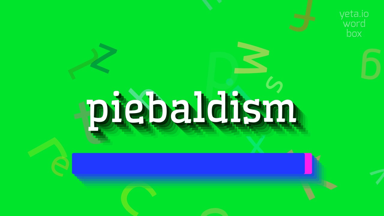 PIEBALDISM - HOW TO SAY PIEBALDISM? #piebaldism - YouTube