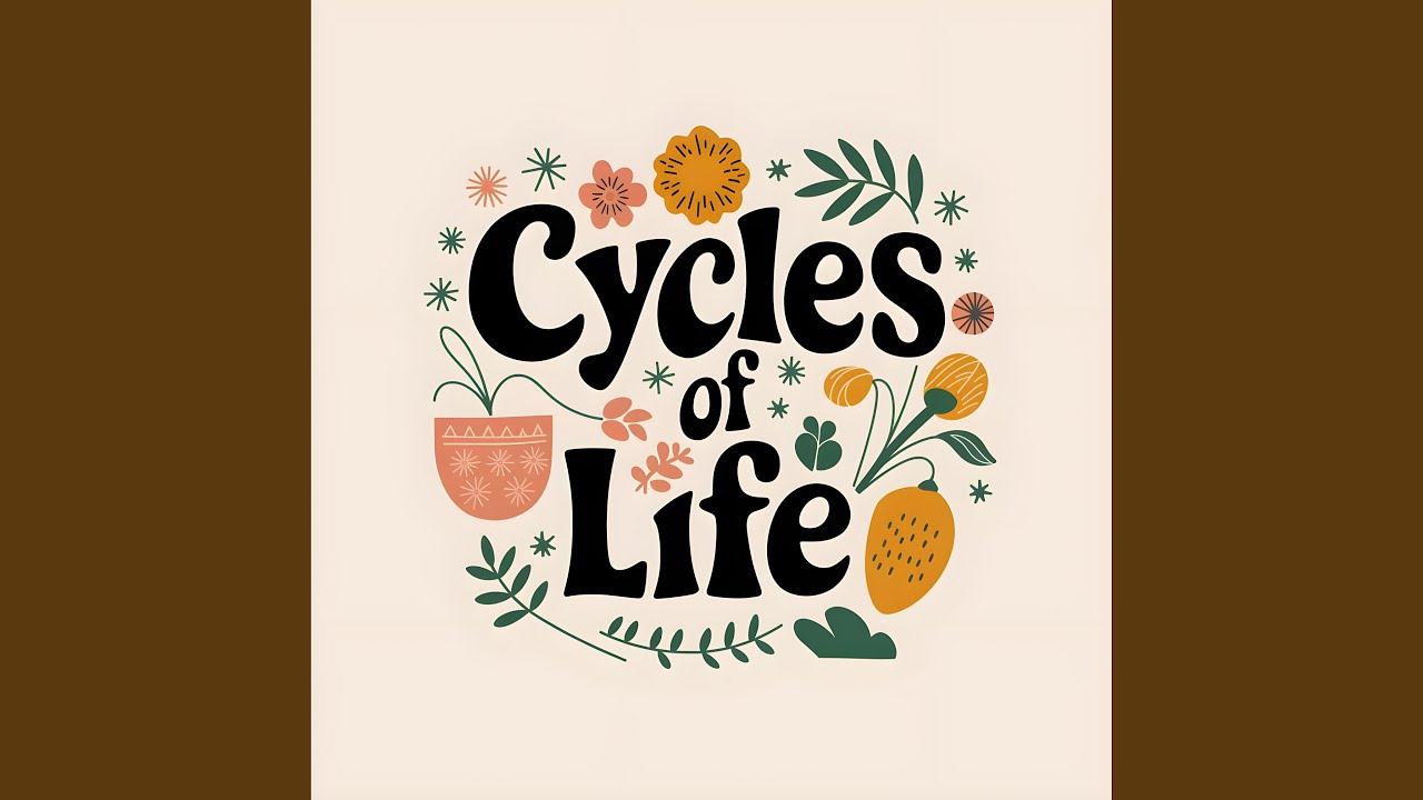 Cycles Of Life - YouTube