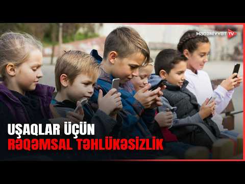 Yaş tələbi ilə uşaqların rəqəmsal mühitdə qorunması hədəflənir