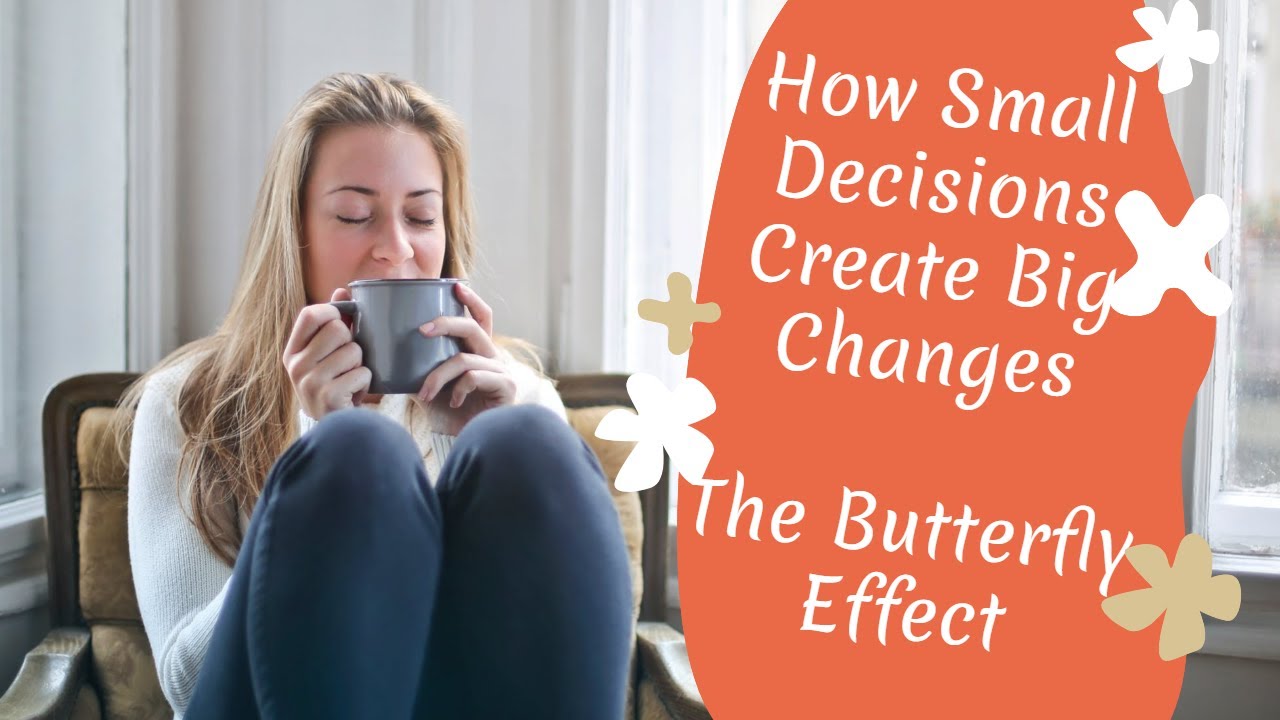 How Small Decisions Create Big Changes: Lessons from the Butterfly ...