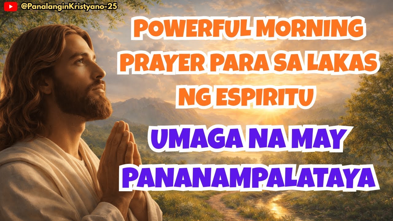 🟣 POWERFUL MORNING PRAYER PARA SA LAKAS NG ESPIRITU | UMAGA NA MAY ...