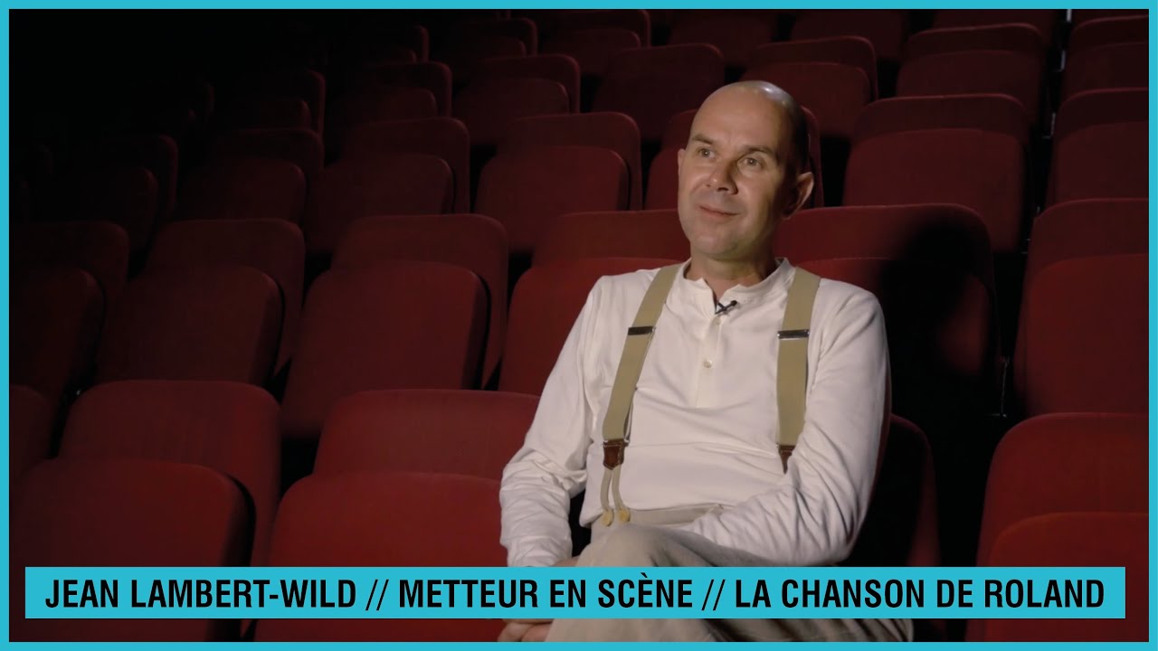 LA CHANSON DE ROLAND // entretien avec Jean Lambert-wild metteur en ...