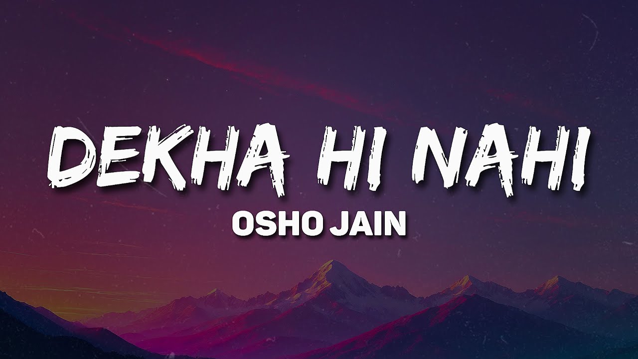 Osho Jain - Dekha Hi Nahi (Lyrics)🎶 | Maine Sikke Feke The Nadiyon Mein ...