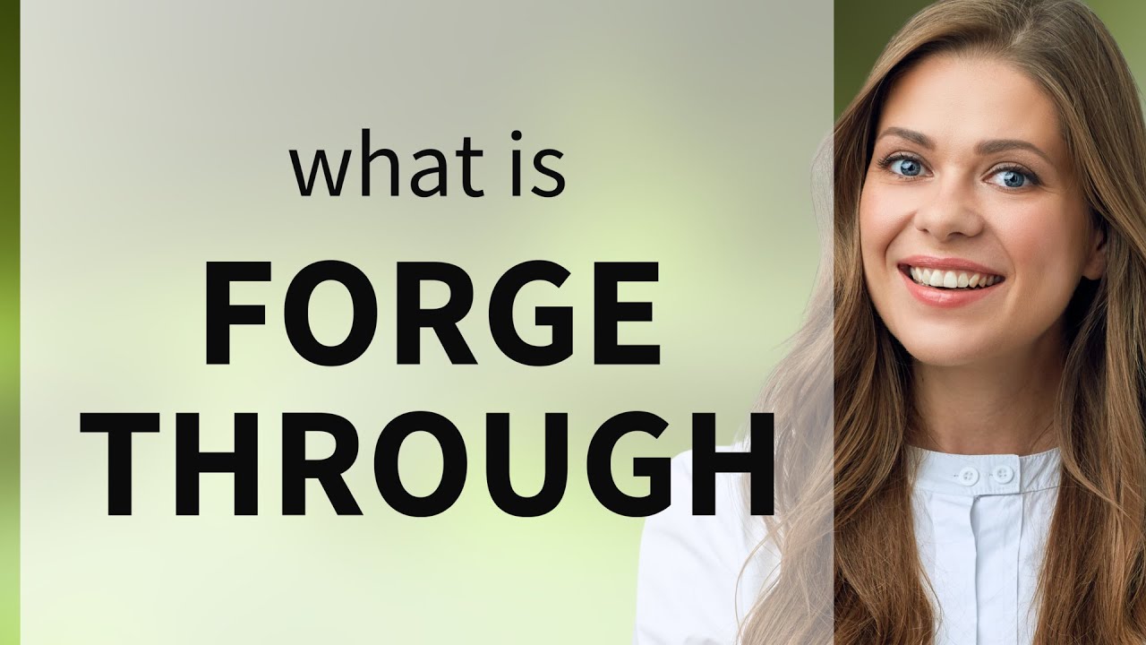 Forge Through: Understanding and Using This English Phrase - YouTube
