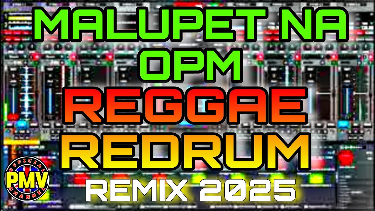 MALUPET OPM REGGAE REDRUM REMIX 2025 / PMV OFFICIAL CHANNEL - YouTube