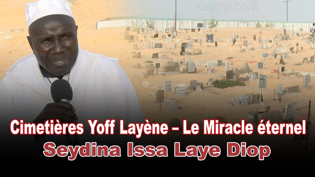 Les miracles des cimetières de Yoff Layenne étalé par Seydina Issa Laye ...