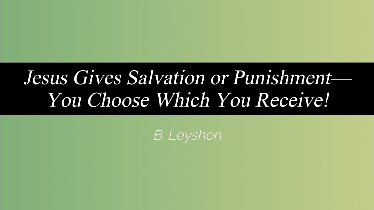 Jesus Gives Salvation or Punishment—You Choose Which You Receive! - YouTube