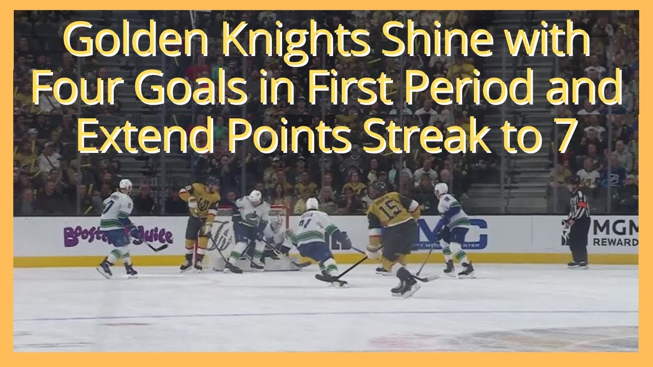 Golden Knights Shine with Four Goals in First Period and Extend Points ...