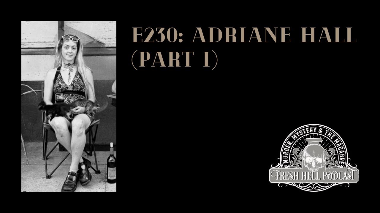 E230: MURDER - Adriane "Addie" Hall (part I) - YouTube