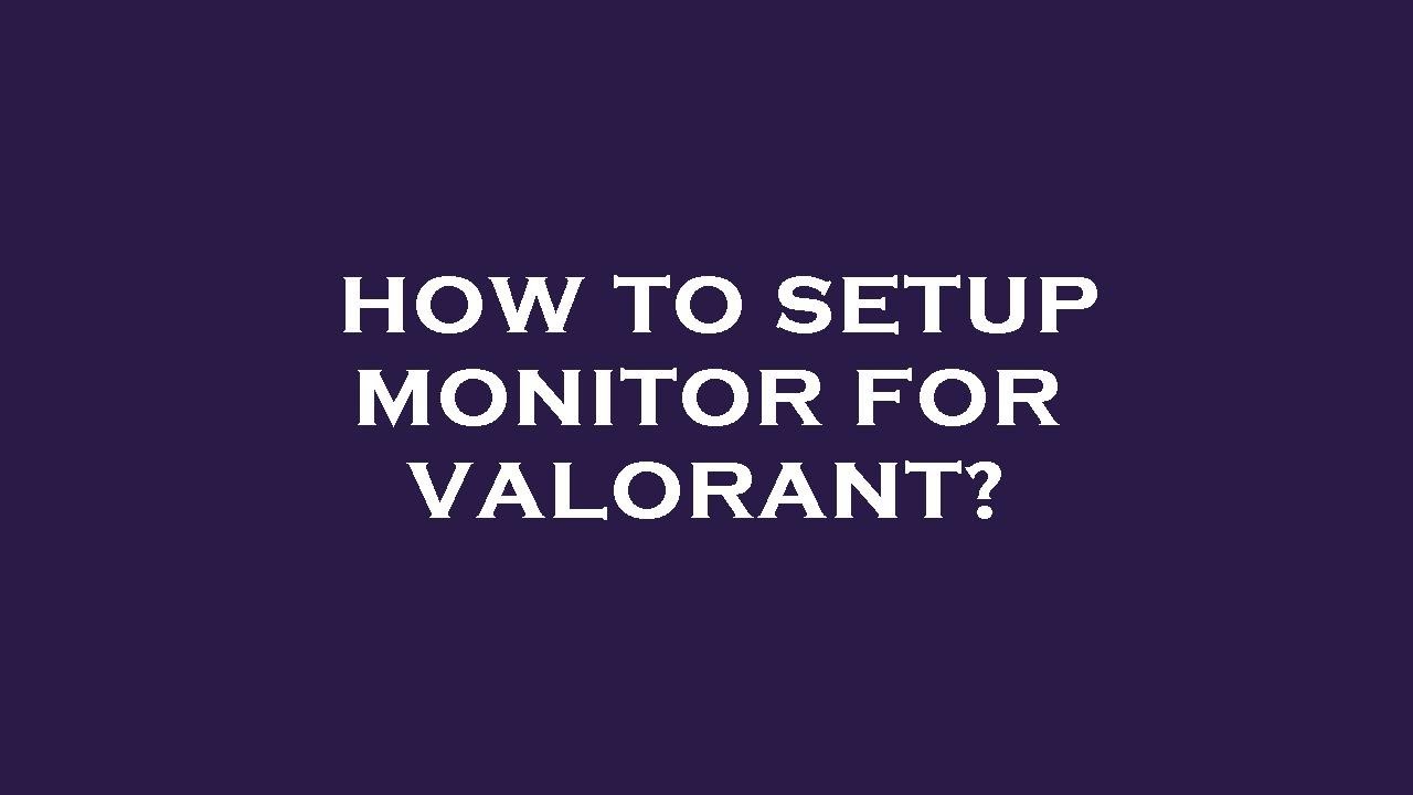 How to setup monitor for valorant? - YouTube
