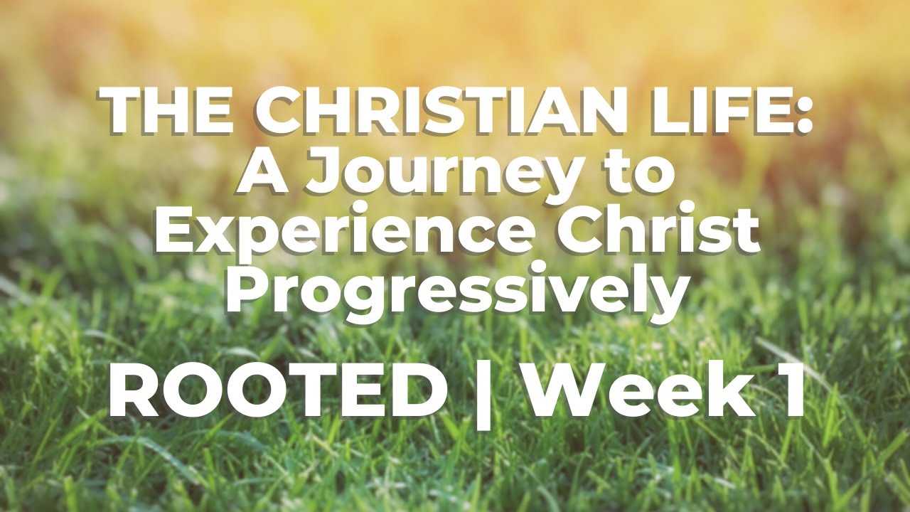 The Christian Life: A Journey to Experience Christ Progressively - YouTube
