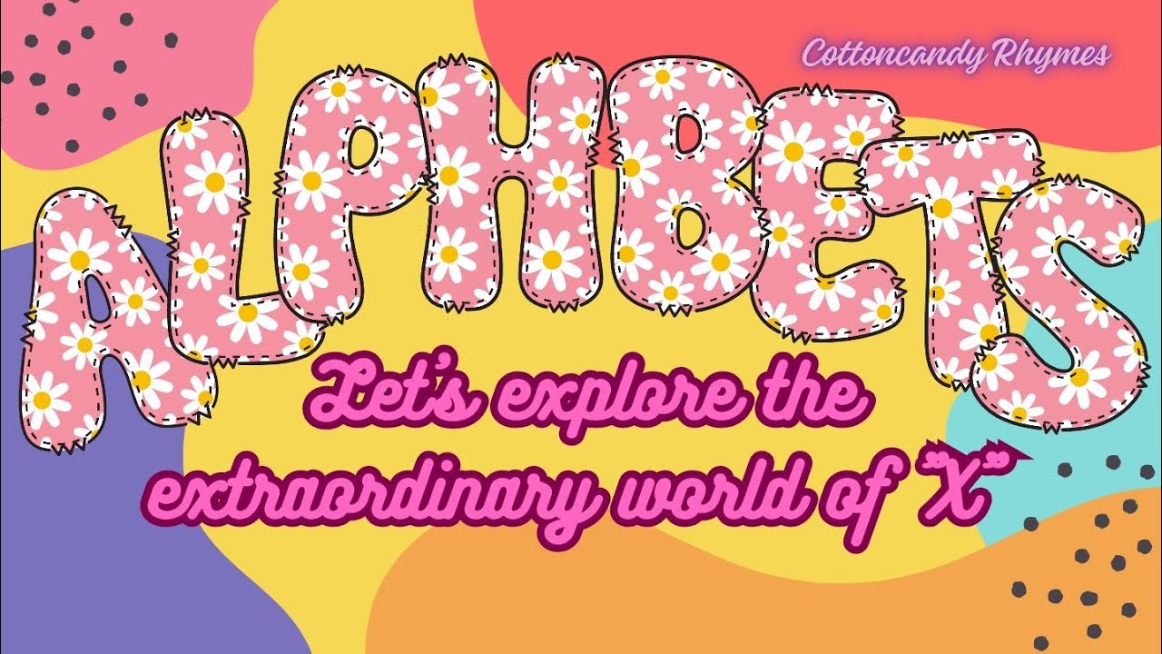 ABC Song - Explore the Extraordinary World of X! | Fun Letter X Rhyme ...