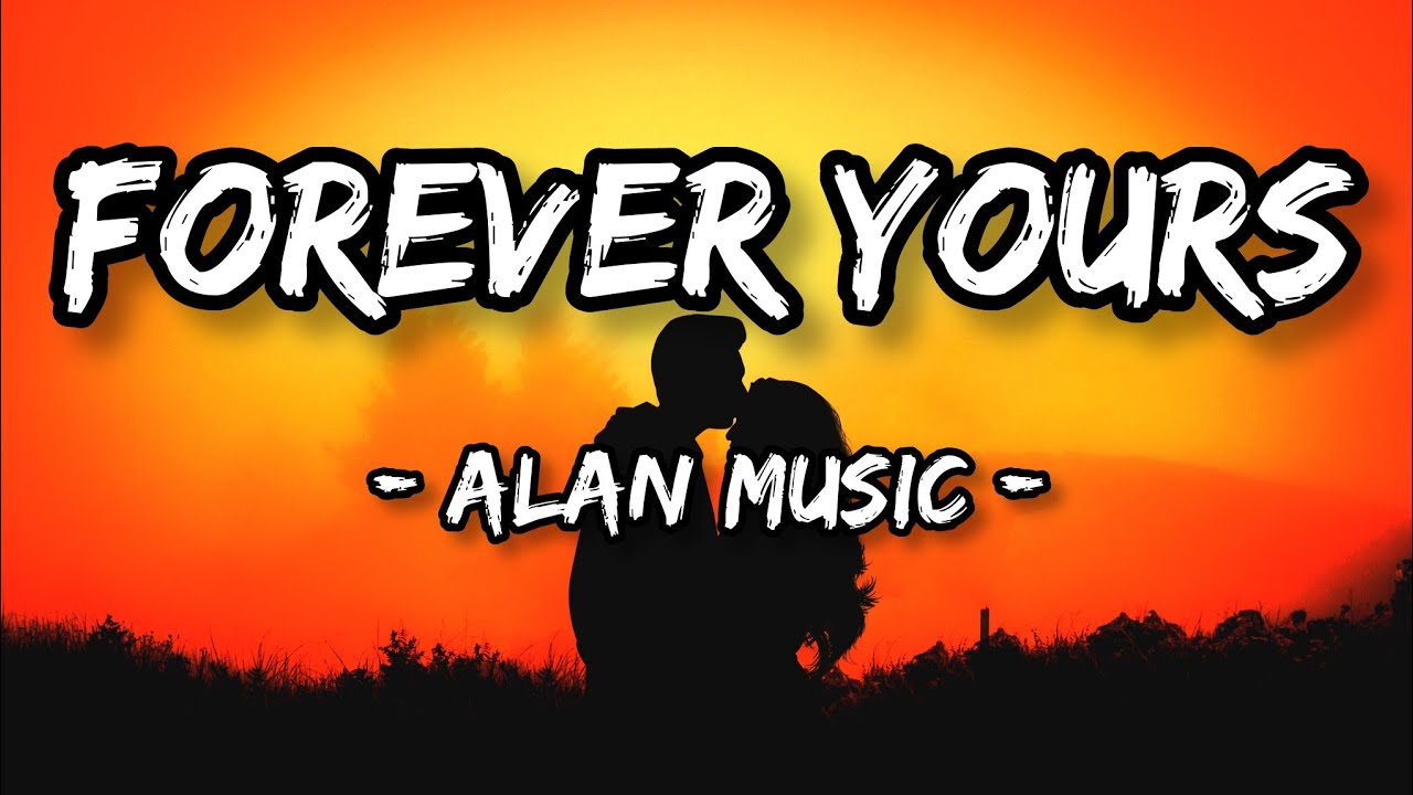 Alan Music - Forever Yours ( New Music Video) - YouTube