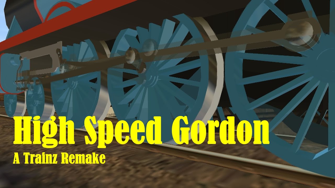 High Speed Gordon: A Trainz Remake - YouTube